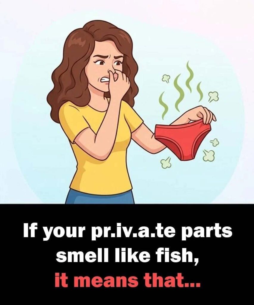 If your pri.vat.e parts smell like fish, it means that... ~ spicetalk